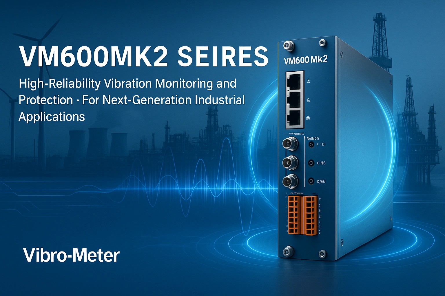 Vibro‑Meter’s new VM600Mk2 system ushers in a new era of vibration ...